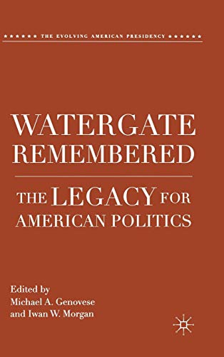 Watergate Remembered: The Legacy for American Politics (The Evolving ...
