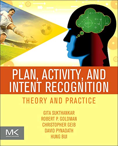 Plan, Activity, and Intent Recognition : Theory and Practice by ...
