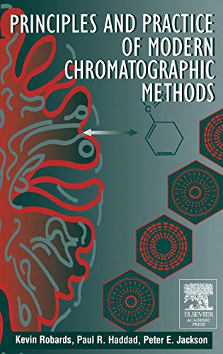 Principles and Practice of Modern Chromatographic Methods by P. E ...
