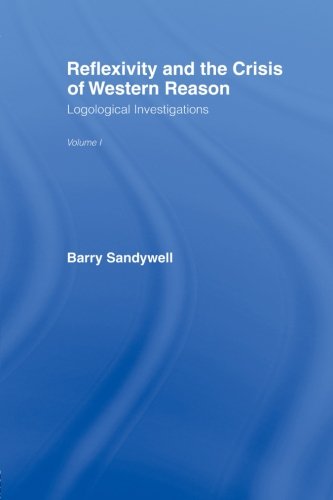 1: Reflexivity and the Crisis of Western Reason, Sandywell ...