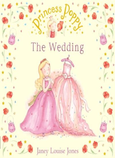 Princess Poppy: The Wedding (Princess Poppy Picture Books) By Janey ...