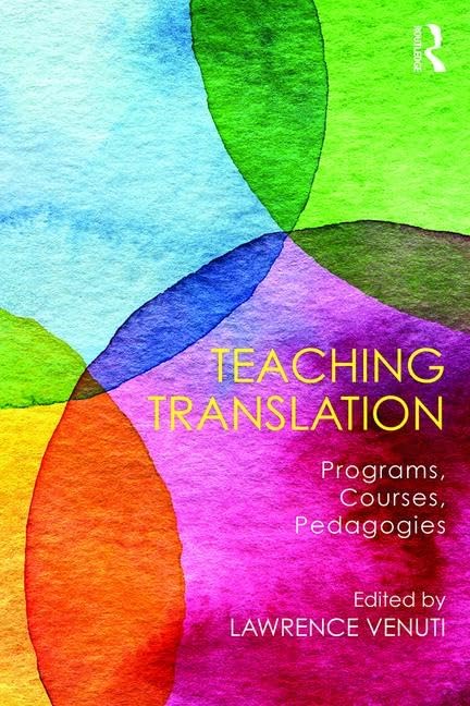 Teaching Translation: Programs, courses, pedagogies, VENUTI ...