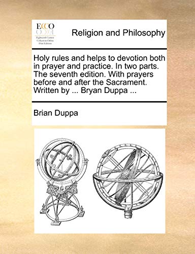 Holy rules and helps to devotion both in prayer and practice. In two ...