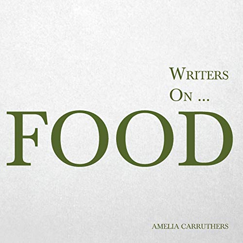 Writers on... Food (A Book of Quotes, Poems and Literary Reflections ...