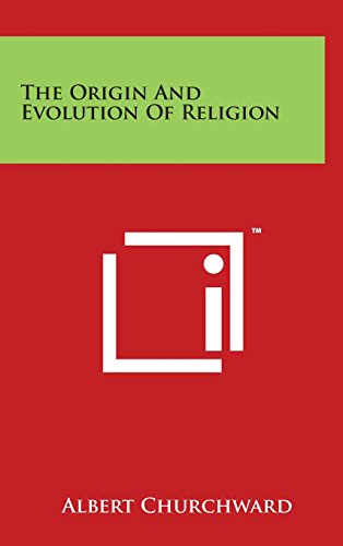The Origin And Evolution Of Religion, Churchward 9781497887763 Free ...