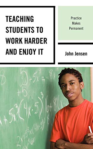 Teaching Students to Work Harder and Enjoy It: Practice Makes Permanent.New