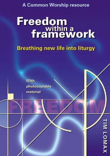 Freedom within a Framework: Breathing New Life into Liturgy - A ...
