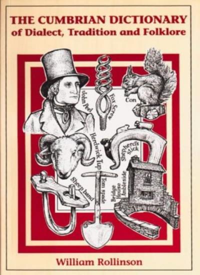 The Cumbrian Dictionary of Dialect, Tradition and Folklore By W ...