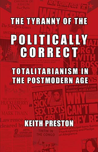 The Tyranny of the Politically Correct: Totalitarianism in the ...