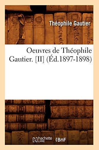 Oeuvres de Theophile Gautier. [II] (Ed.1897-1898) 9782012759381| eBay