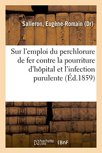 Mémoire sur l'emploi du perchlorure de fer contre la pourriture d ...